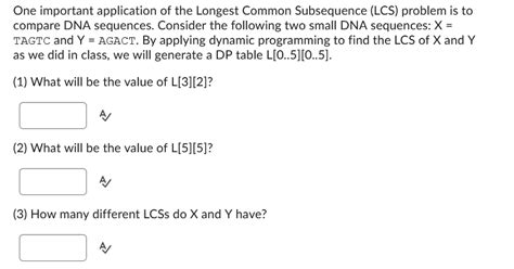 Solved One Important Application Of The Longest Common Chegg