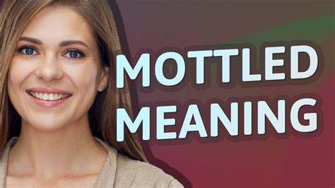 Mottled Meaning Of Mottled Youtube