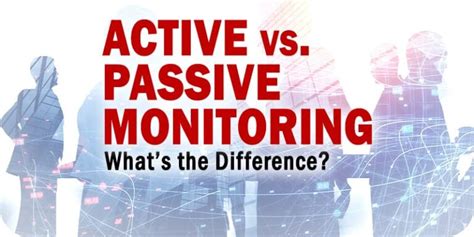 Active Monitoring And Passive Monitoring Whats The Difference