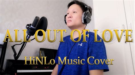 All Out Of Love Air Supply HiNLo Music Cover YouTube