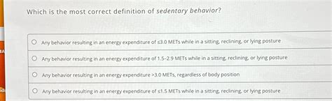 Solved Which Is The Most Correct Definition Of Sedentary