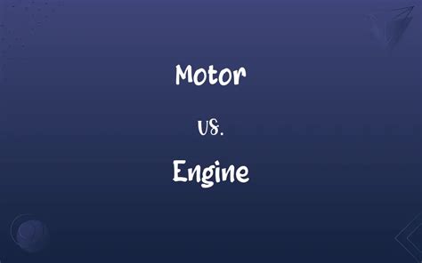 Motor Vs Engine Whats The Difference