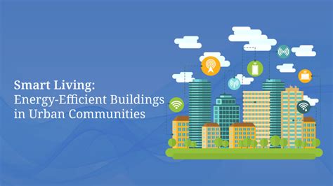 Why Energy Efficient Buildings Matter For A Sustainable Future