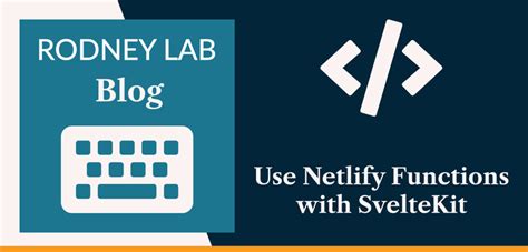 Using Netlify Functions With Sveltekit Rodney Lab