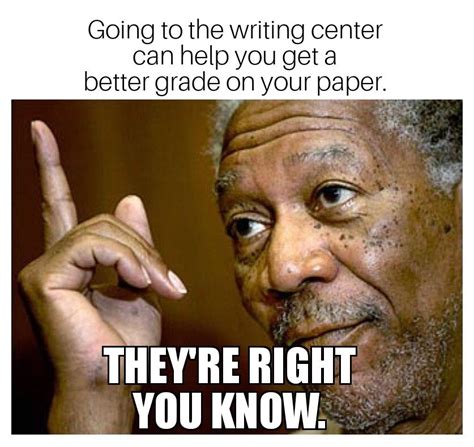 Morgan Freeman Meme Shes Right You Know
