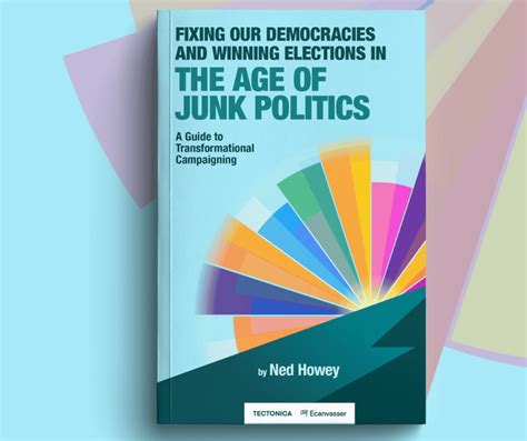 Fixing Our Democracies And Winning Elections In The Age Of Junk