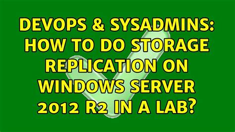 Devops Sysadmins How To Do Storage Replication On Windows Server