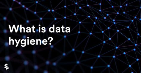 Data Hygiene Best Practices For Maintaining Clean And Accurate Data Lytics Customer Data