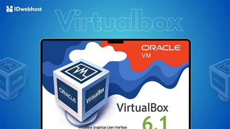 Virtualbox Cara Kerja Dan Fungsinya Yang Perlu Diketahui