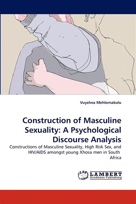Construction Of Masculine Sexuality A Psychological Discourse Analysis