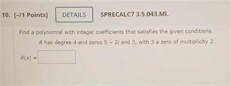 solved find a polynomial with integer coefficients that