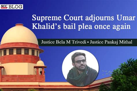 Delhi Riots 2020 Supreme Court Adjourns Umar Khalids Bail Plea Once