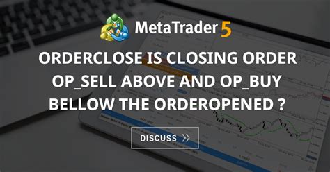 Orderclose Is Closing Order Opsell Above And Opbuy Bellow The Orderopened Take Profit