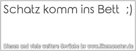 Schatz Komm Ins Bett Tolle Sprüche Und Zitate Auf Likemonsterde