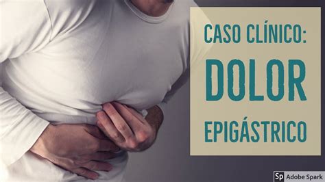 Caso Clínico 1 Fisiología Dolor Epigástrico Youtube