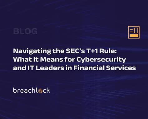 Navigating The Secs T1 Rule What It Means For Cybersecurity And It Leaders In Financial