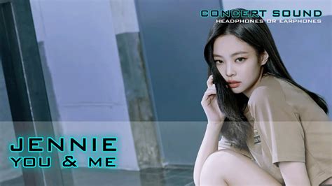 🔈jennie 제니 You And Me 02 🎧 Concertsound Youtube