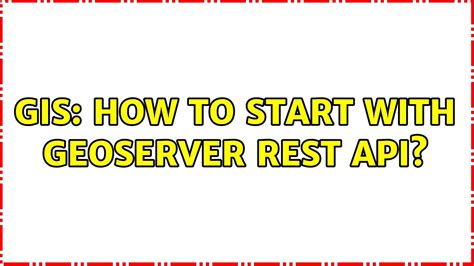 Gis How To Start With Geoserver Rest Api Solutions Youtube