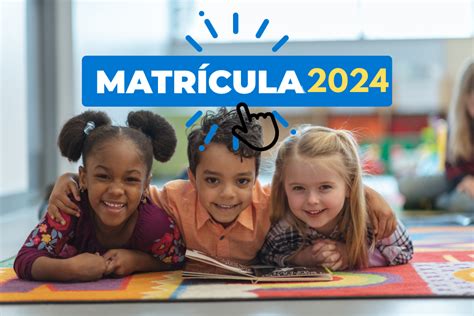 Matrícula 2024 Como Fazer Inscrição Escolar E Matrícula Fácil