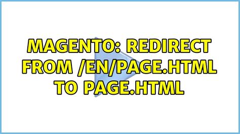 Magento Redirect From Enpagehtml To Pagehtml Youtube