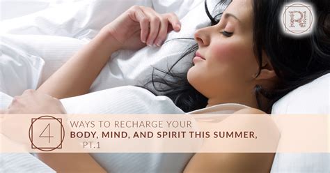 4 Ways To Recharge Your Body Mind And Spirit This Summer Pt 1