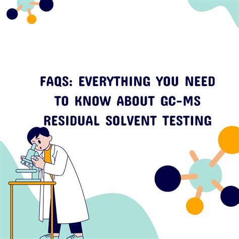 Gcms Residual Solvent Analysis What You Must Know