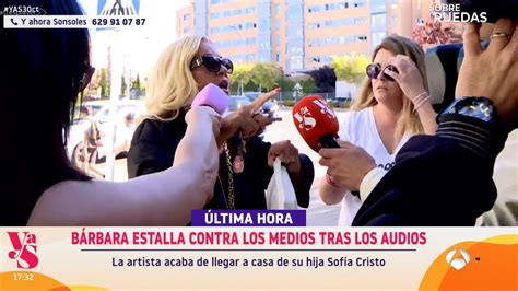 Bárbara Rey Pierde Los Papeles Con Un Reportero De Y Ahora Sonsoles