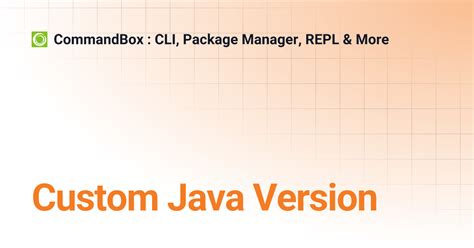 Custom Java Version Commandbox Cli Package Manager Repl And More