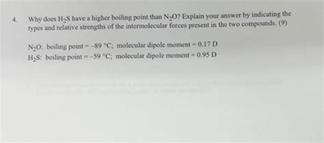 Solved 4. Why does H2 S have a higher boiling point than N2O | Chegg.com