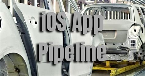 Setting Up An Ios Continuous Integration Pipeline Vikram Ghadge