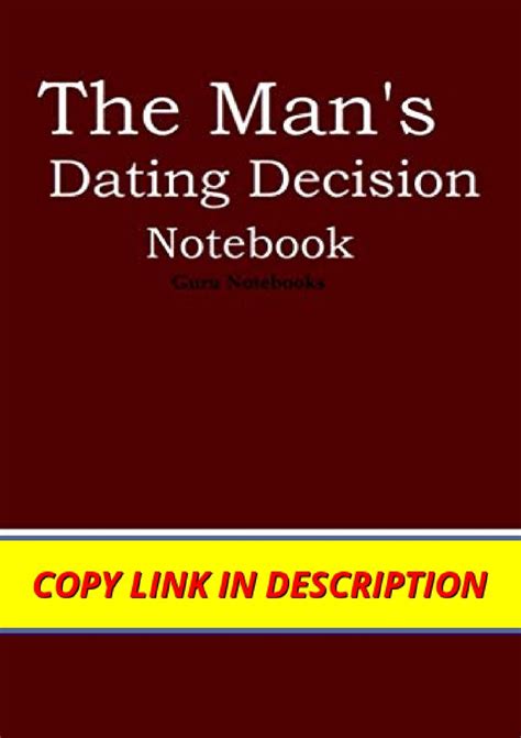 Downloadpdf The Mans Dating Decision Notebook For Making Solid Dating