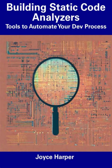 Building Static Code Analyzers Tools To Automate Your Dev Process Harper Joyce 9798856062266