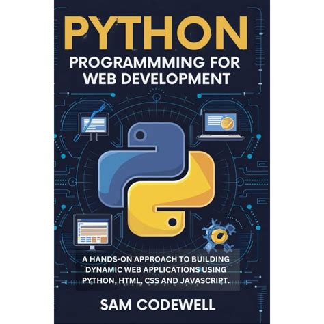 Python Programming For Web Development A Hands On Approach To Building Dynamic Web Applications