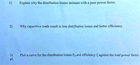 Solved 1 Explain Why The Distribution Losses Increase With A Poor Power Factor 2 Why