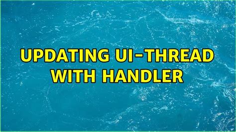 Updating Ui Thread With Handler 2 Solutions Youtube