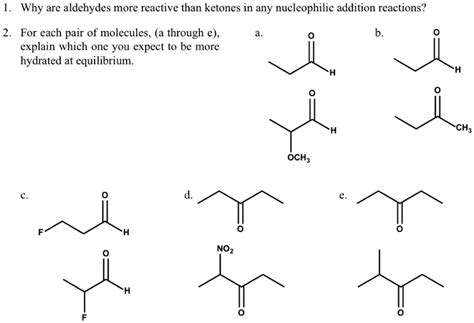 Solved Why Are Aldehydes More Reactive Than Ketones In Any Nucleophilic Addition Reactions For
