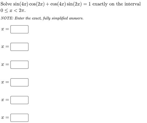 Solved Solve Sin 4x Cos 2x Cos 4x Sin 2x 1 Exactly