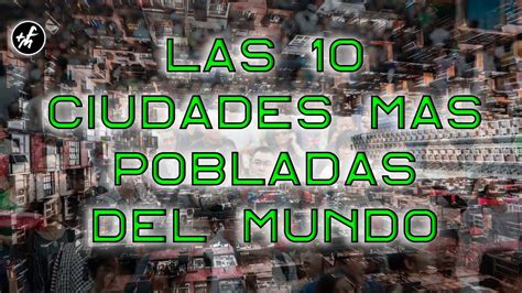 Las Ciudades MAS POBLADAS Del Mundo En YouTube