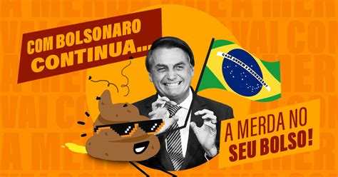 A Merda Que Vai Continuar No Seu Bolso Se Bolsonaro For Reeleito