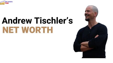 Andrew Tischlers Net Worth En 2024