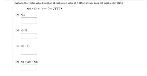 solved evaluate the vector valued function at each given
