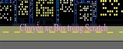 Chuyến Xe Bus Trong Scratch Cnet Academy Học Viện đào Tạo Công Nghệ