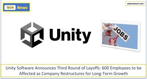 Unity Software Announces Third Round Of Layoffs 600 Employees To Be Affected No Brain Technology