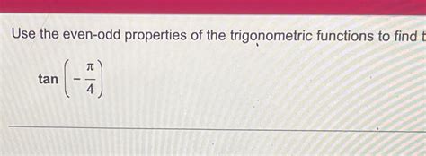Solved Use The Even Odd Properties Of The Trigonometric Chegg