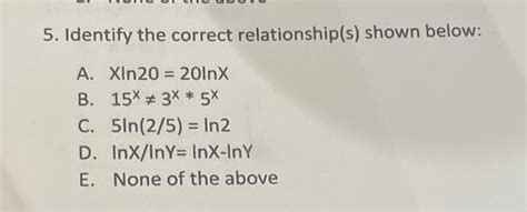 Solved 5 Identify The Correct Relationship S Shown Below