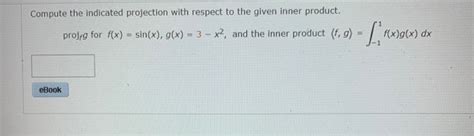 Solved Compute The Indicated Projection With Respect To The