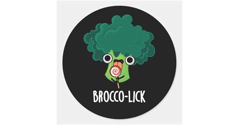 Brocco Lick Funny Veggie Broccoli Pun Dark Bg Classic Round Sticker