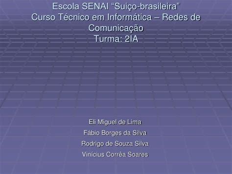 PPT Escola SENAI Suiço brasileira Curso Técnico em Informática