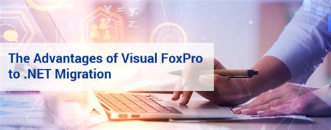Visual Foxpro To Net Migration Advantages