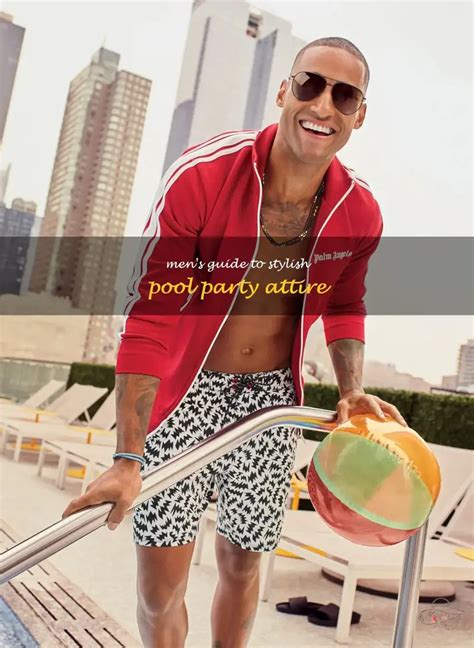 Mens Guide To Stylish Pool Party Attire Shunvogue